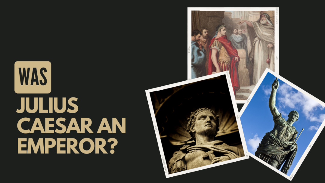 Was Julius Caesar an Emperor? - Give Me History
